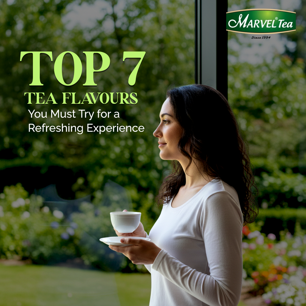 Top 7 Tea Flavours You Must Try for a Refreshing Experience – Marvel Tea